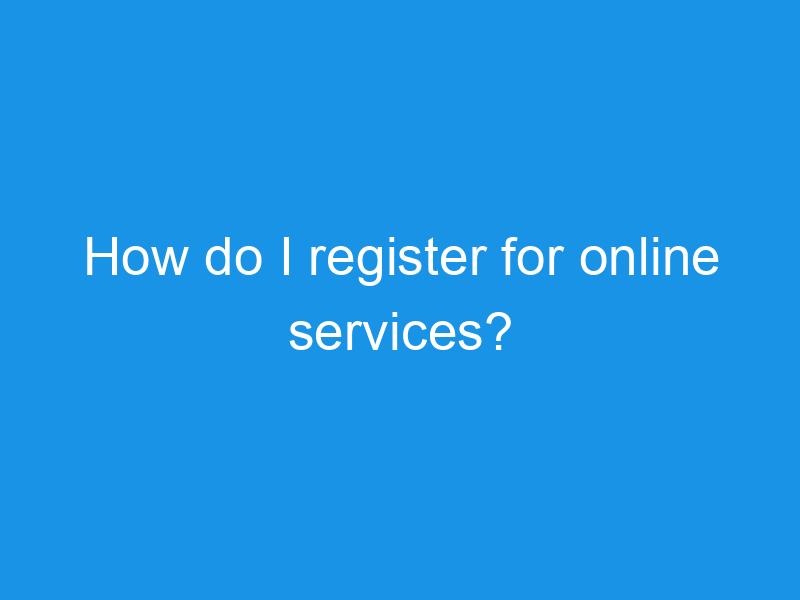 How do I register for online services? - Houghton Close Surgery
